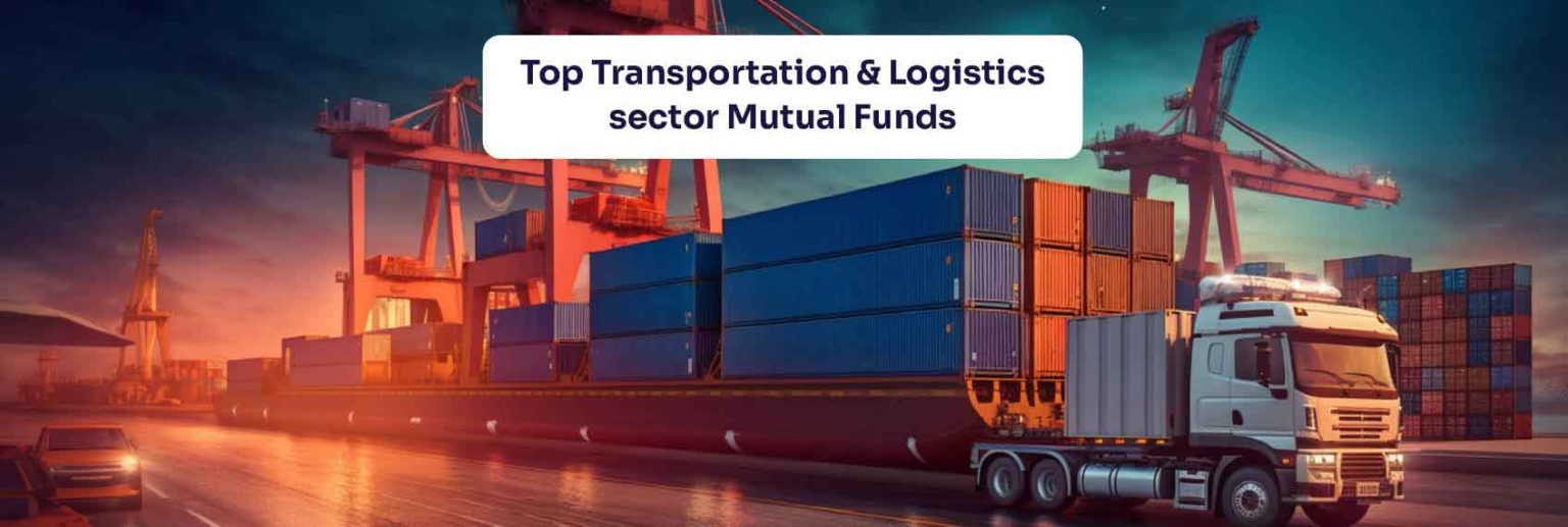 Top 5 Transportation & Logistics Mutual Funds in India | Ventura Blog