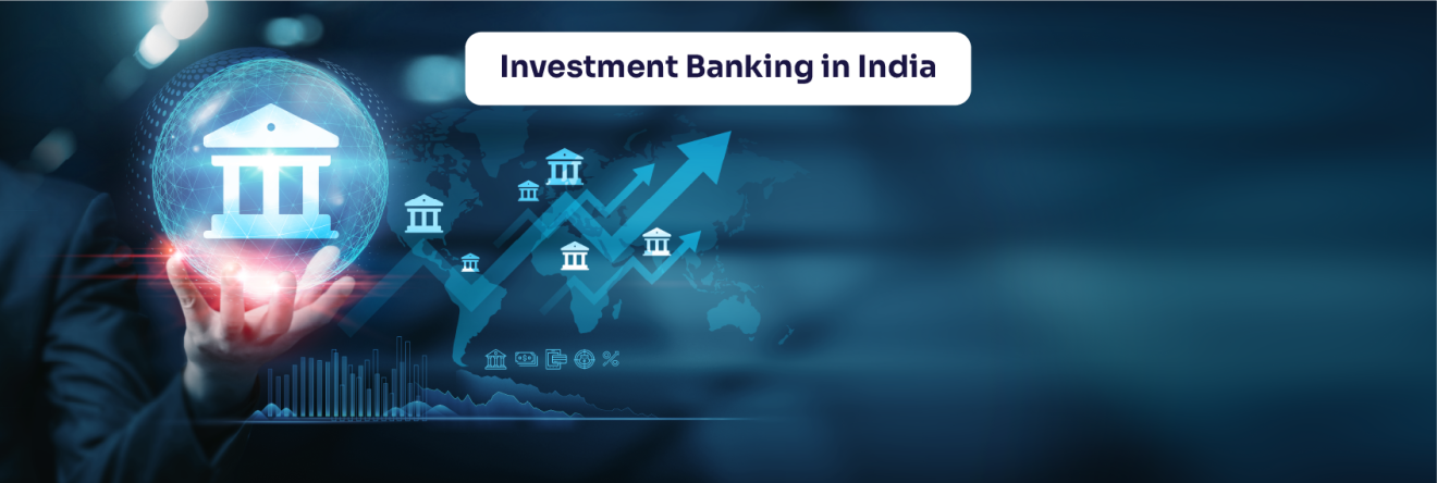 Understanding Investment Banking in India: Functions, Types & Role in ...