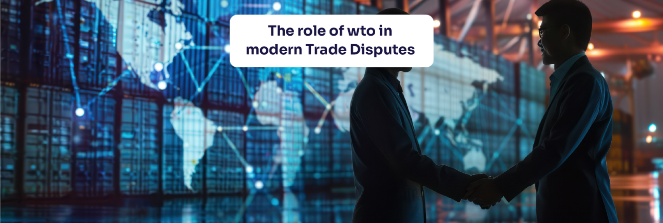 Role of WTO in Modern Trade Disputes | Ventura