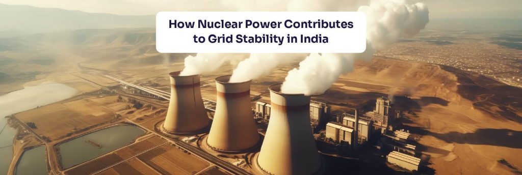 How nuclear power contributes to grid stability in India - Ventura